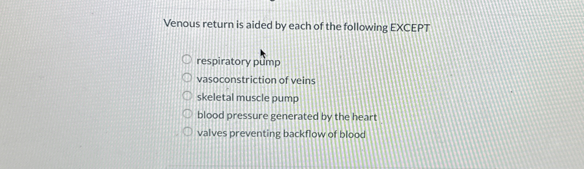 Solved Venous return is aided by each of the following | Chegg.com
