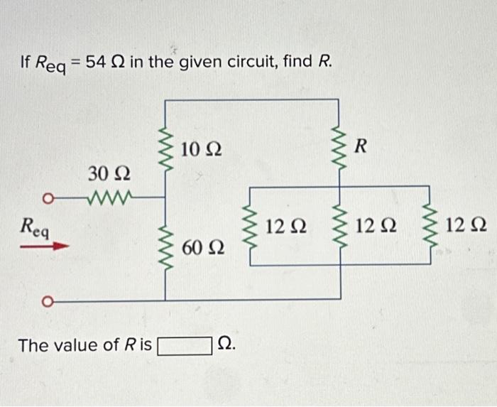 Solved If Req = 54 Ω in the given circuit, find R. Req 30 Ω | Chegg.com