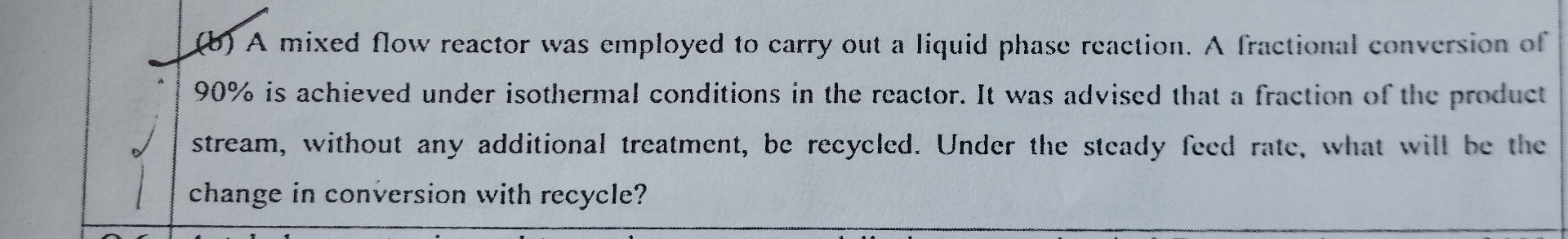 Solved (b) ﻿A mixed flow reactor was employed to carry out a | Chegg.com