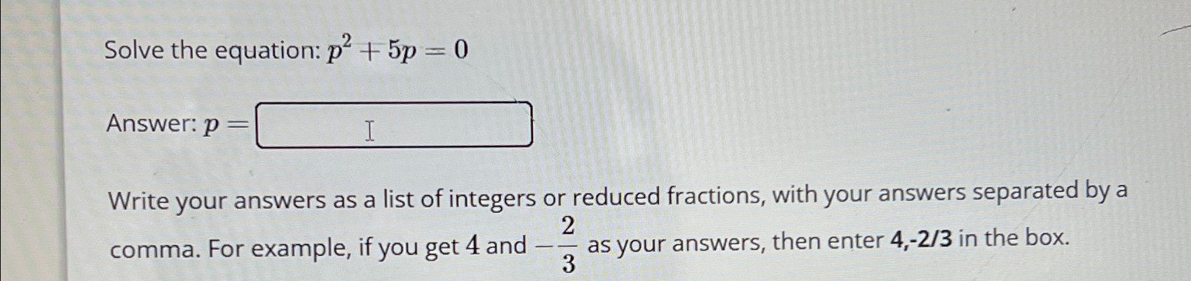 Solved Solve the equation: p2+5p=0Answer: p=Write your | Chegg.com