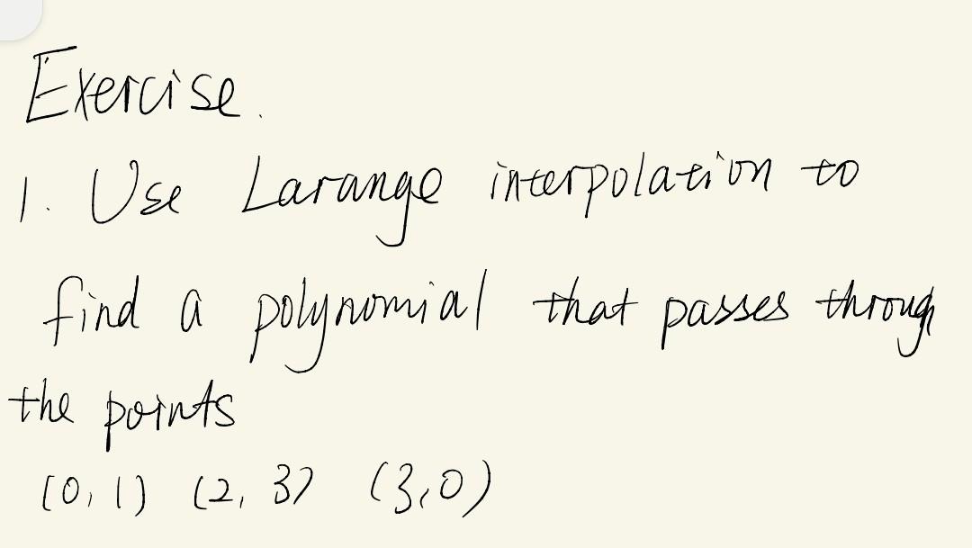 Solved Exercise. 1. Use Larange interpolation to find a | Chegg.com