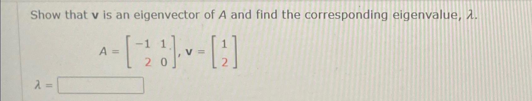 Solved Show that v ﻿is an eigenvector of A and find the | Chegg.com