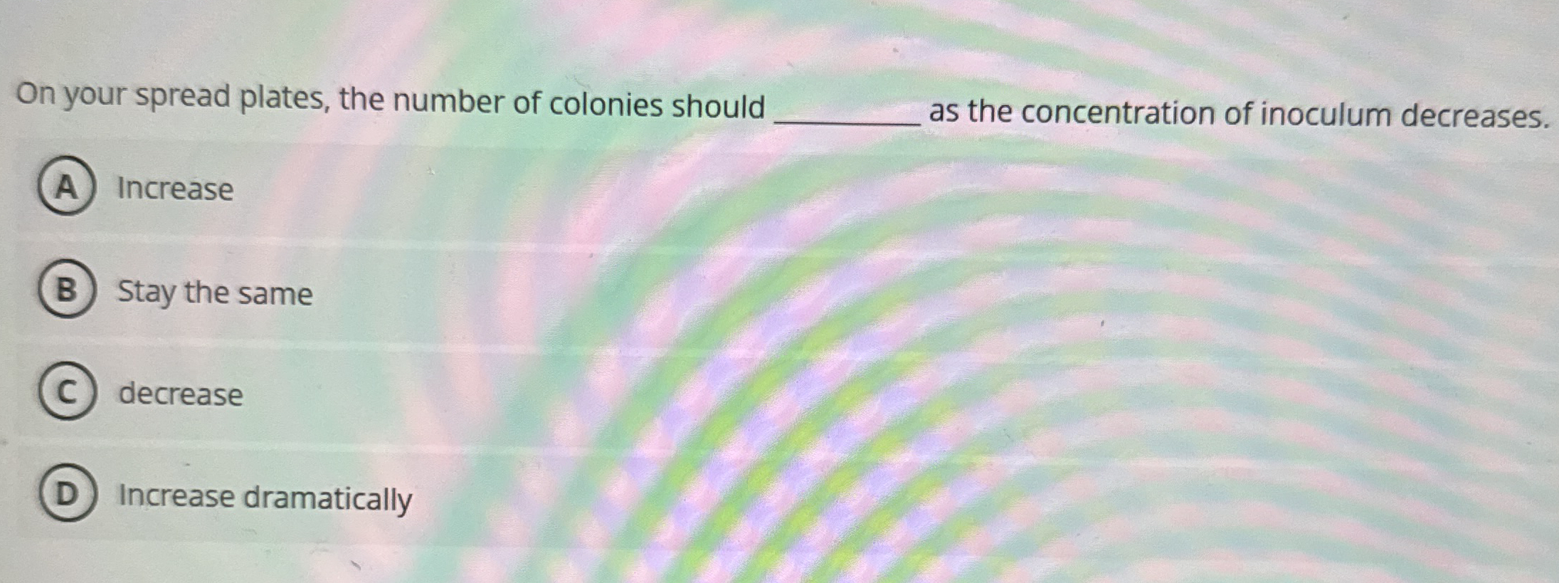 Solved On your spread plates, the number of colonies should | Chegg.com