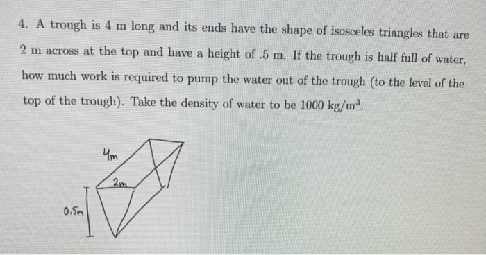 Solved 4. A trough is 4 m long and its ends have the shape | Chegg.com
