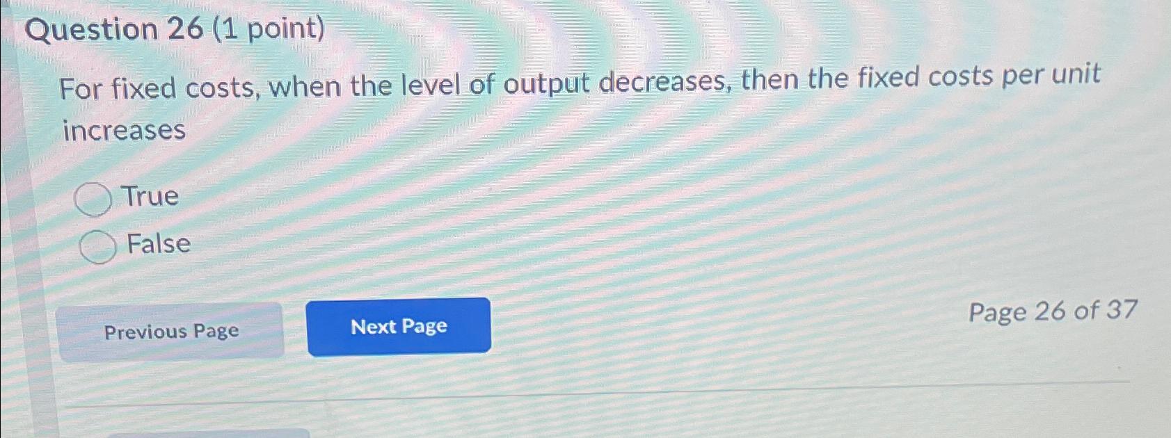 Solved Question 26 (1 point)For fixed costs, when the level | Chegg.com Solved Question 26 (1 point)For fixed costs, when the level | Chegg.com