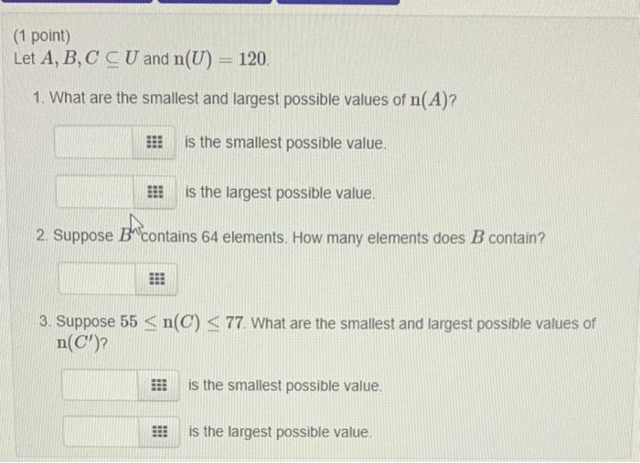 Solved A,B,C⊆U and n(U)=120 1. What are the smallest and | Chegg.com