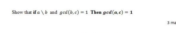 Solved Show that if a b and godb,c) = 1 Then ged(a,c) = 1 3 | Chegg.com