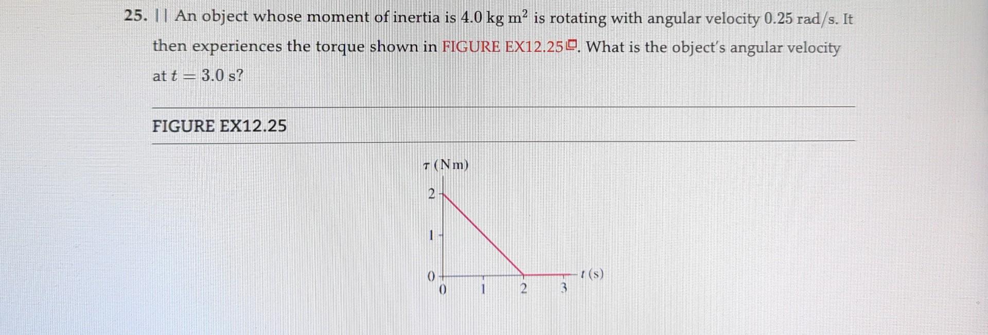 Solved 25 11 An Object Whose Moment Of Inertia Is 40 Kg M³ 