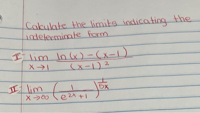 Solved Calculate the limits indicating the indeterminate | Chegg.com