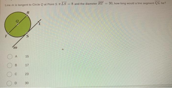Solved Line m is tangent to Circle Q at Point S. If LS=8 and | Chegg.com