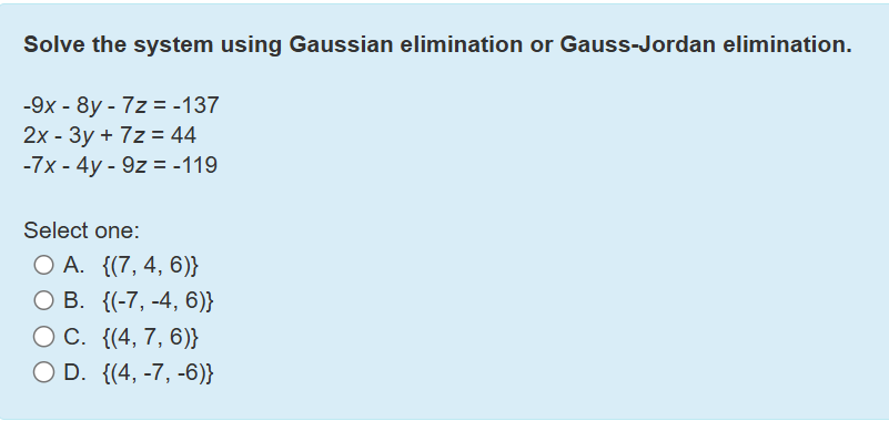 [Solved]: Solve the system using Gaussian elimination or Gau
