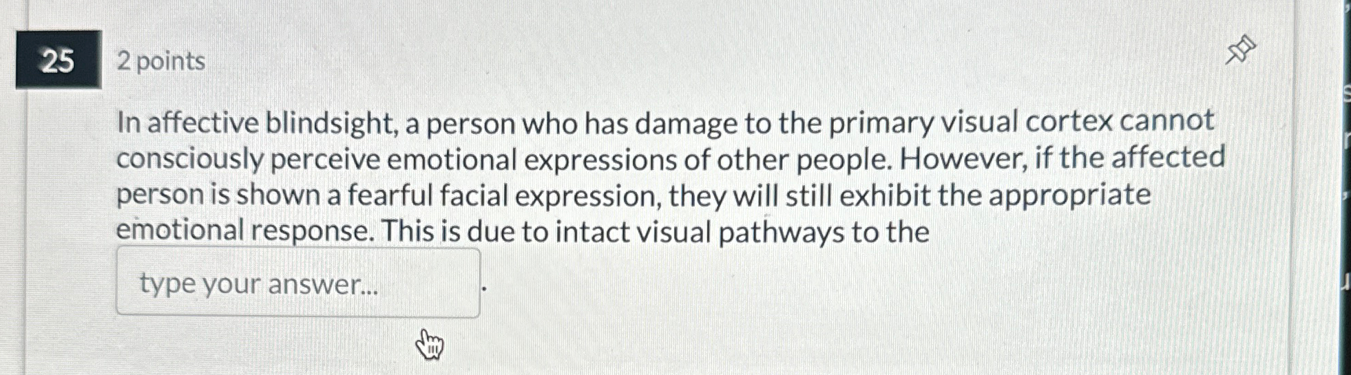 Solved 252 ﻿pointsIn affective blindsight, a person who has | Chegg.com