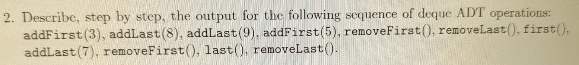 Solved 2. Describe, step by step, the output for the | Chegg.com