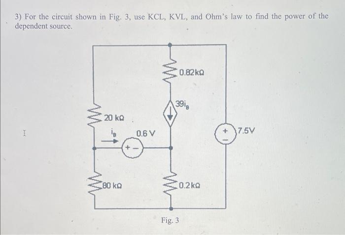 Solved 3) For the circuit shown in Fig. 3, use KCL, KVL, and | Chegg.com