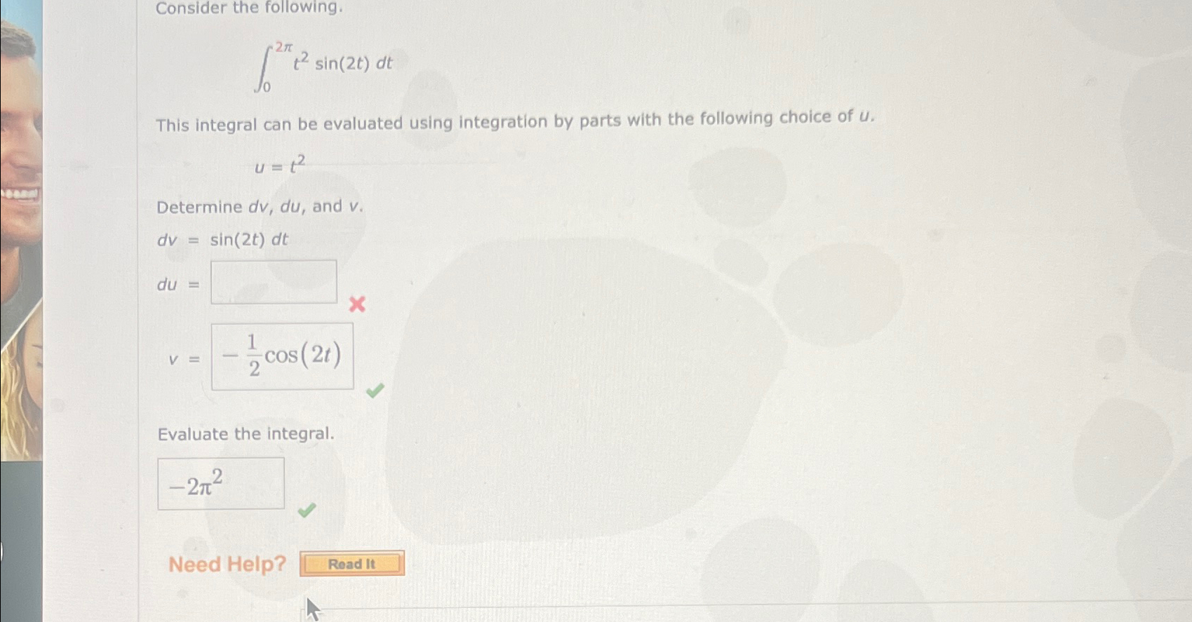 Solved Consider the following.∫02πt2sin(2t)dtThis integral | Chegg.com