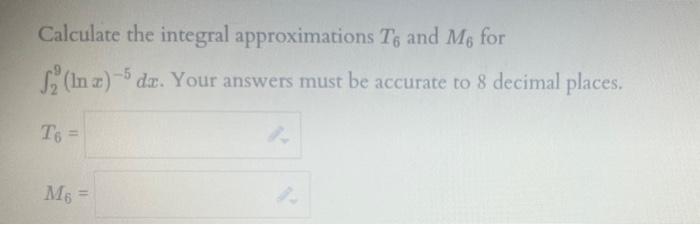 Solved Calculate the integral approximations T6 and M6 for | Chegg.com