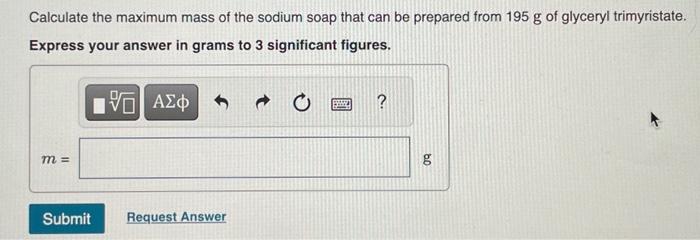 Solved Calculate the maximum mass of the sodium soap that | Chegg.com