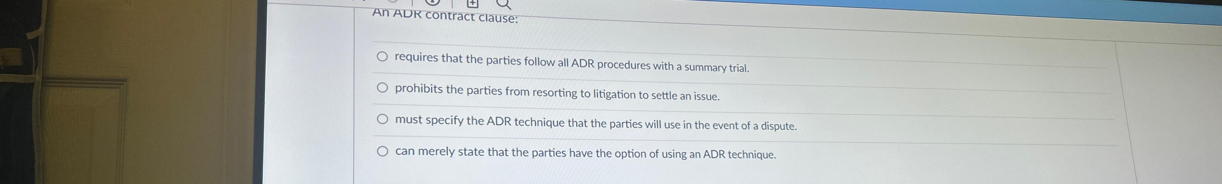 Solved An ADR contract clause:requires that the parties | Chegg.com