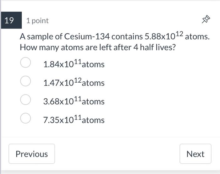 Solved 19 1 point A sample of Cesium-134 contains 5.88x1012 | Chegg.com