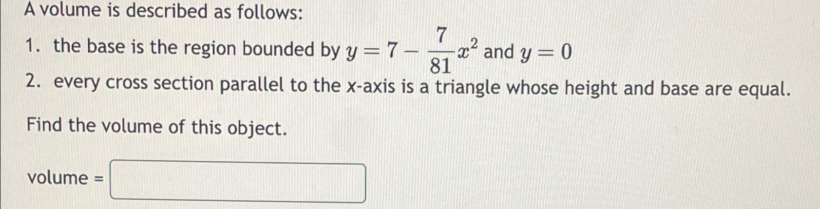 Solved A volume is described as follows:the base is the | Chegg.com