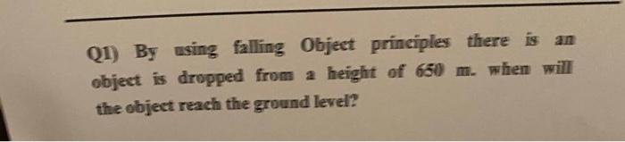 Solved Q1) By using falling Object principles there is an | Chegg.com