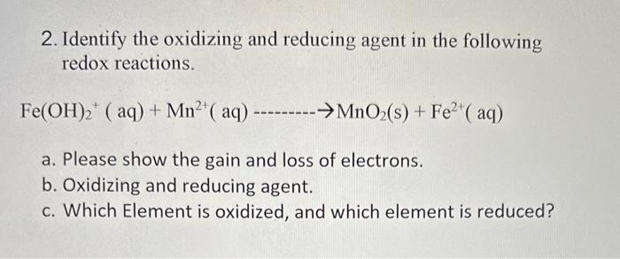 Solved 2. Identify the oxidizing and reducing agent in the | Chegg.com
