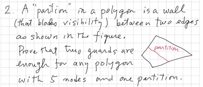 Solved 2. A "partion" in a polygon is a wall (that blocks | Chegg.com