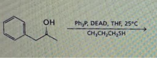 Solved OH a Ph3P, DEAD, THF, 25°C CH,CH,CH SH | Chegg.com