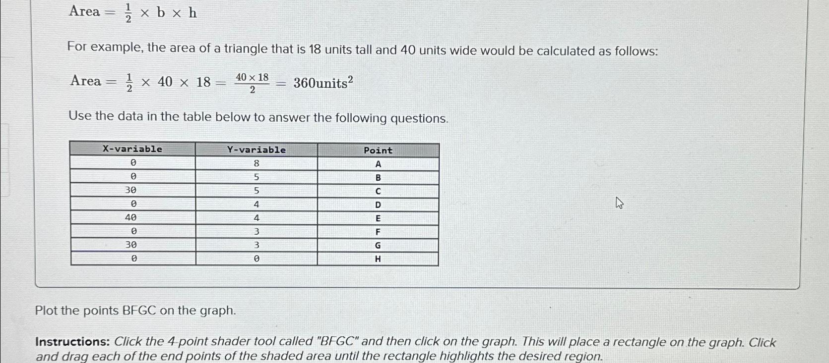 Solved Area =(1)/(2)\\\\times b\\\\times h\\nFor example, | Chegg.com