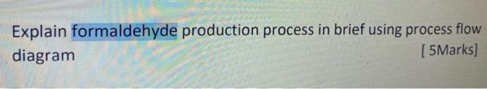 Solved Explain formaldehyde production process in brief | Chegg.com