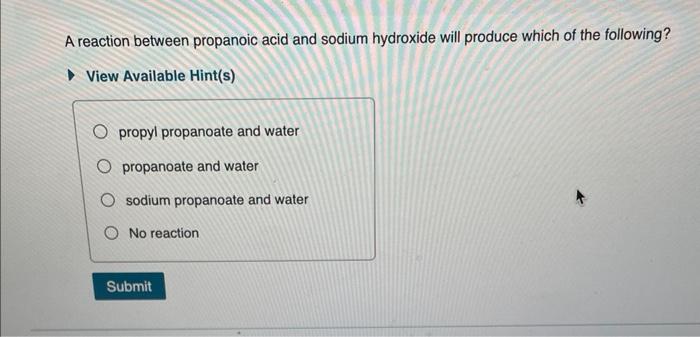Solved A reaction between propanoic acid and sodium | Chegg.com