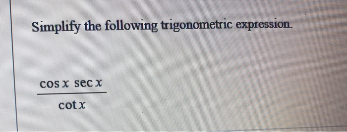 Solved Simplify the following trigonometric expression. COS | Chegg.com