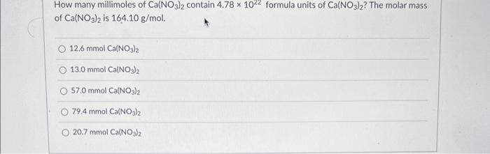 Solved How many millimoles of Ca(NO3)2 contain 4.78×1022 | Chegg.com