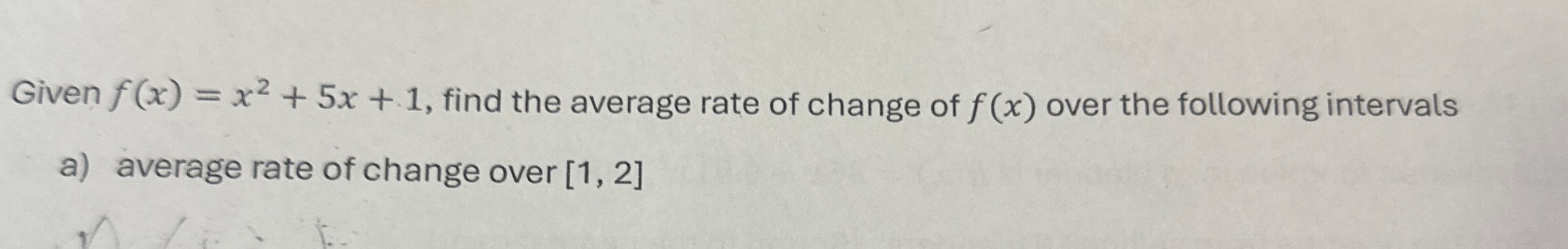 Solved Given f(x)=x2+5x+1, ﻿find the average rate of change | Chegg.com
