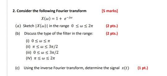 Solved [5 marks] 2. Consider the following Fourier transform | Chegg.com