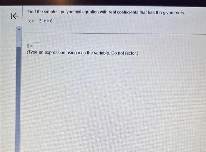 Solved Find the simplest polynomial equation with real | Chegg.com