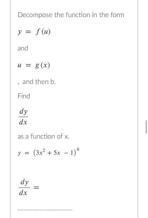 Solved Decompose the function in the form y=f(u) and u=g(x) | Chegg.com