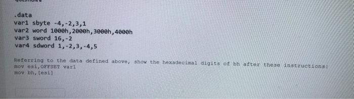 Solved .data vari sbyte -4,-2,3,1 var2 word 1000h, 2000, | Chegg.com