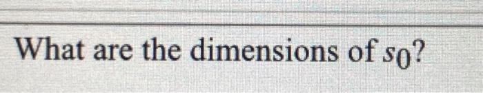 Solved What are the dimensions of s0 ? | Chegg.com