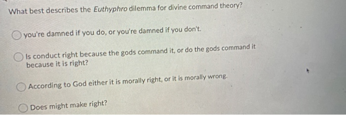 Solved What best describes the Euthyphro dilemma for divine | Chegg.com