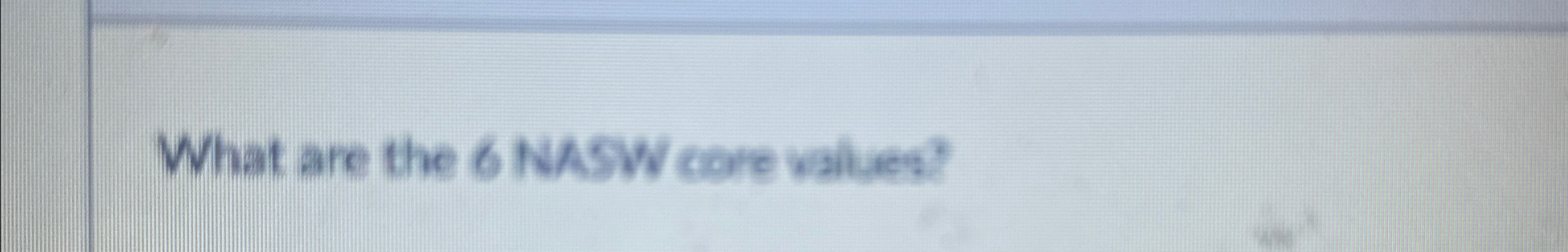 Solved What are the 6 ﻿NASW core values? | Chegg.com