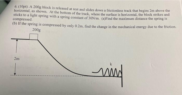 Solved 6. (10pt). A 200 g block is released at rest and | Chegg.com