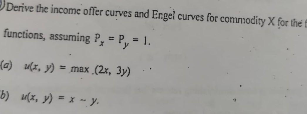 Solved Derive the income offer curves and Engel curves for | Chegg.com