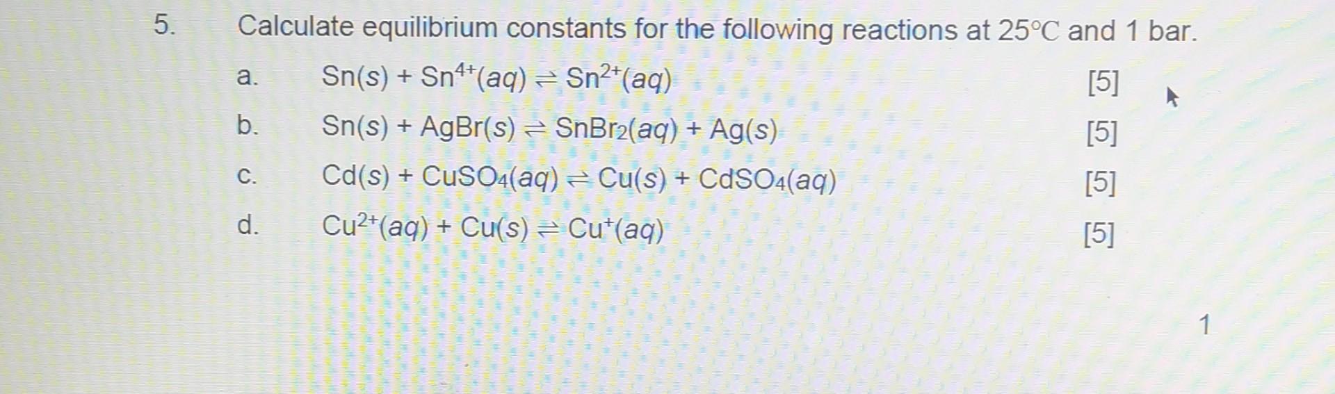 Solved 5. Calculate equilibrium constants for the following | Chegg.com