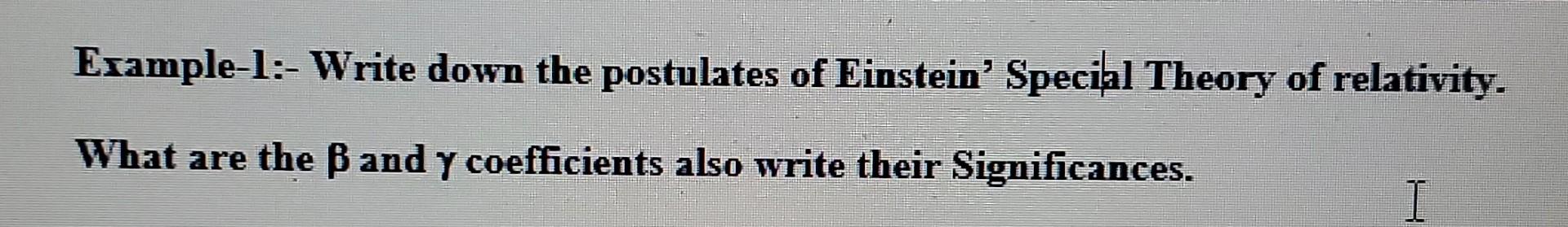 Solved Example-1:- Write down the postulates of Einstein' | Chegg.com