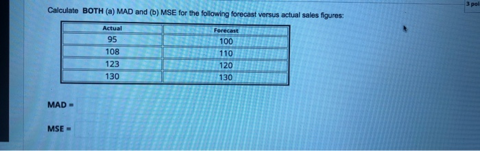 Solved Calculate BOTH (a) MAD and (b) MSE for the following | Chegg.com