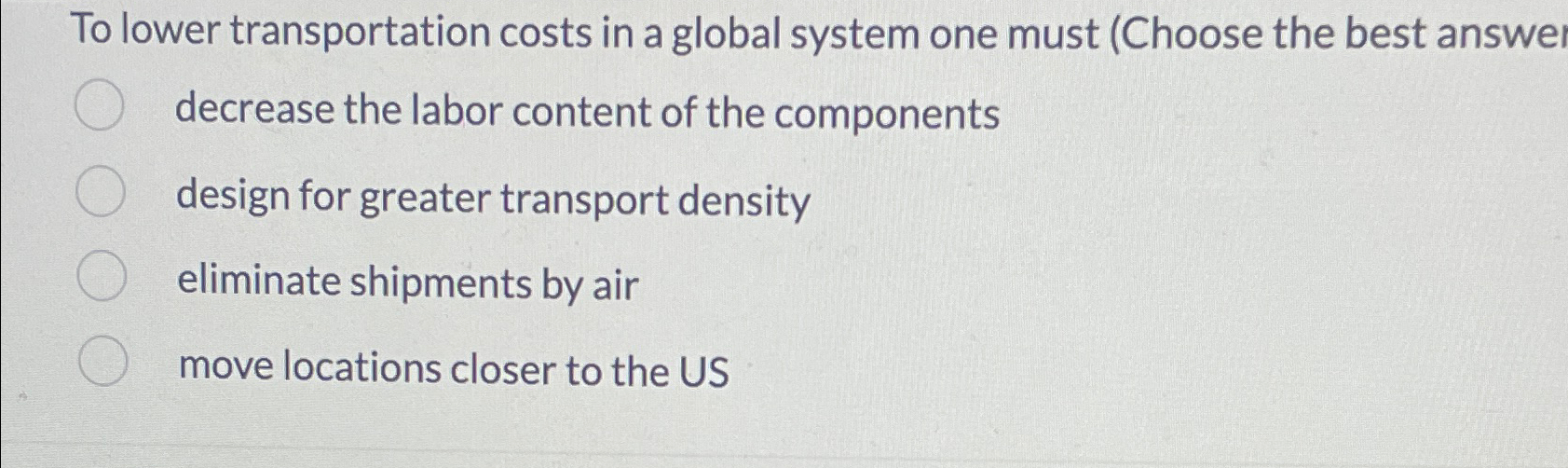Solved To lower transportation costs in a global system one | Chegg.com