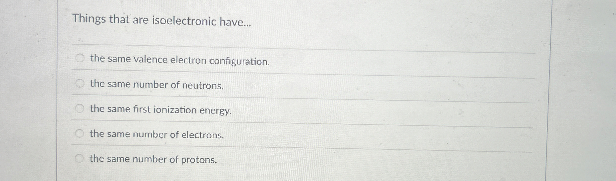 Solved Things that are isoelectronic have...the same valence | Chegg.com