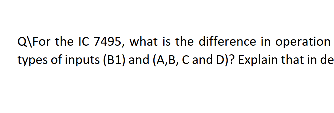Solved Q\For the IC 7495, what is the difference in | Chegg.com