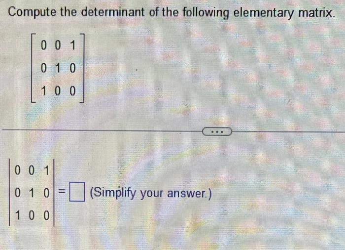 Solved Compute the determinant of the following elementary | Chegg.com
